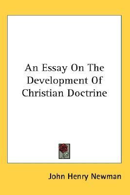 Essay on the Development of Christian Doctrine by John Henry Cardinal ...