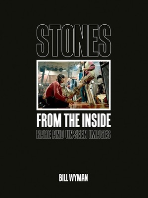 Stones From the Inside: Rare and Unseen Images by Wyman 9781788840699 ...