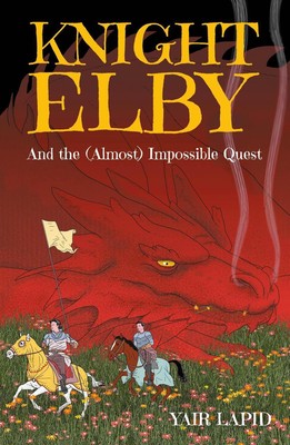 Knight Elby: And the (Almost) Impossible Quest by Yair Lapid Paperback ...