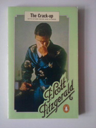 THE CRACK-UP WITH OTHER PIECES AND STORIES By F. Scott Fitzgerald ...