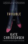 Trouble by Kate Christensen (2010, Trade Paperback) for sale online | eBay