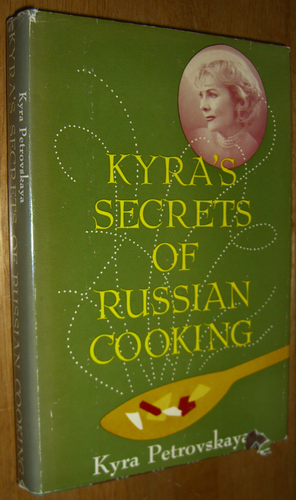 Kyra's secrets Of Russian Cooking Kyra Petrovskaya Recipes Cookbook HC ...