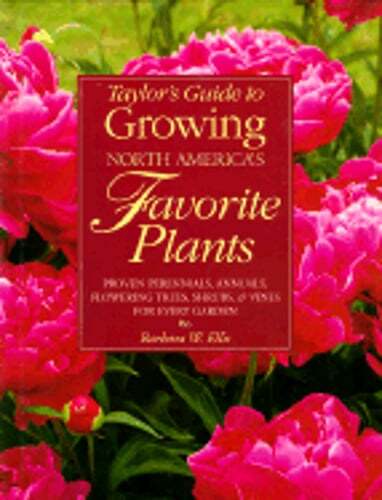 Taylor's Guide to Growing North America's Favorite Plants: Proven ...