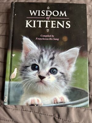 Wisdom of Kittens by Franchesca Ho Sang (2008, Hardcover) 9781435105331 ...