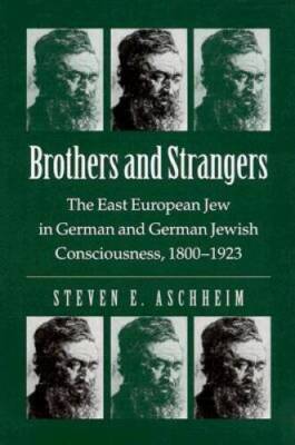 Brothers and Strangers: The East European Jew in German and German ...
