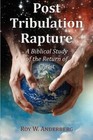 Post Tribulation Rapture: A Biblical Study of the Return of Christ ...