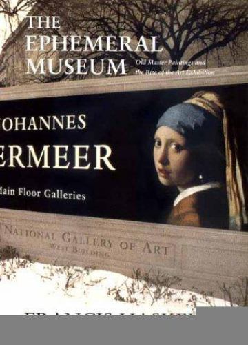 Ephemeral Museum : Old Master Paintings and the Rise of the Art ...