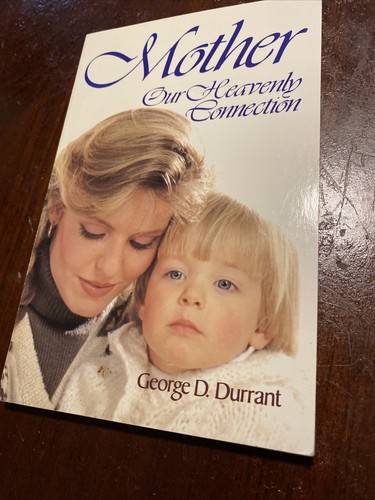 Mother Our Heavenly Connection George D Durrant Softback LDS Mormon ...