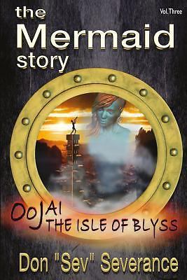 Mermaid Story: Oojai : The Isle of Blyss by Don "Sev" Severance (2016 ...