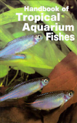 Handbook of Tropical Aquarium Fishes - Hardcover By Axelrod, Herbert R ...