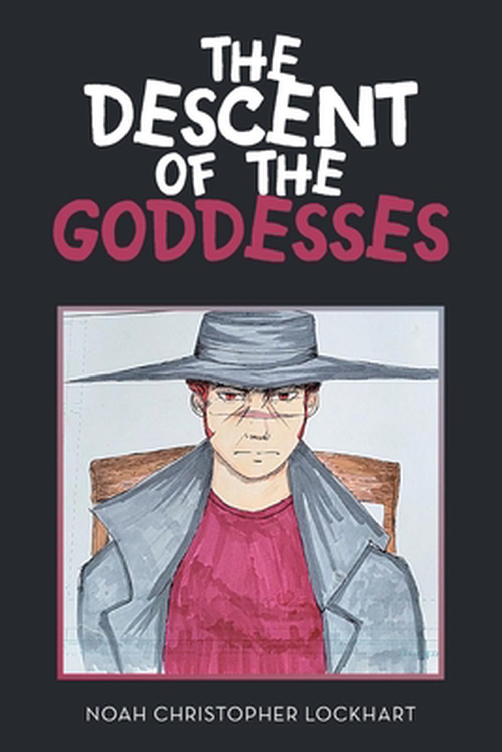 The Descent of the Goddesses by Noah Christopher Lockhart (English ...