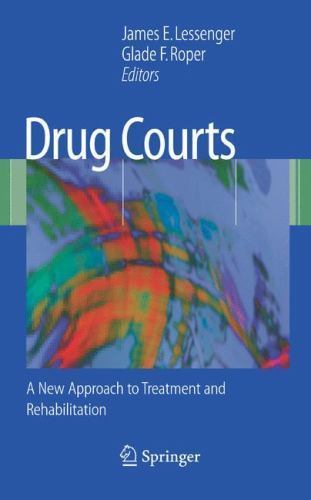 Drug Courts : A New Approach to Treatment and Rehabilitation by Glade F ...