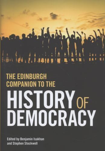 Edinburgh Companion to the History of Democracy : From Pre-History to ...