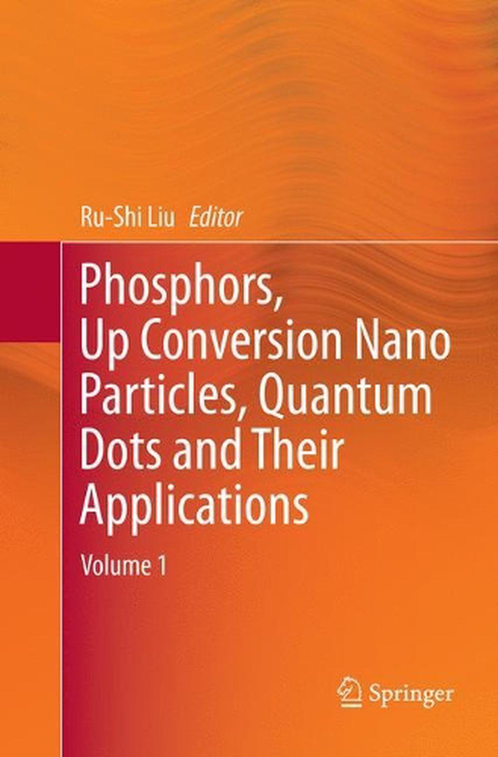 Phosphors, Up Conversion Nano Particles, Quantum Dots and Their Applications: Vo 9783662570807 ...