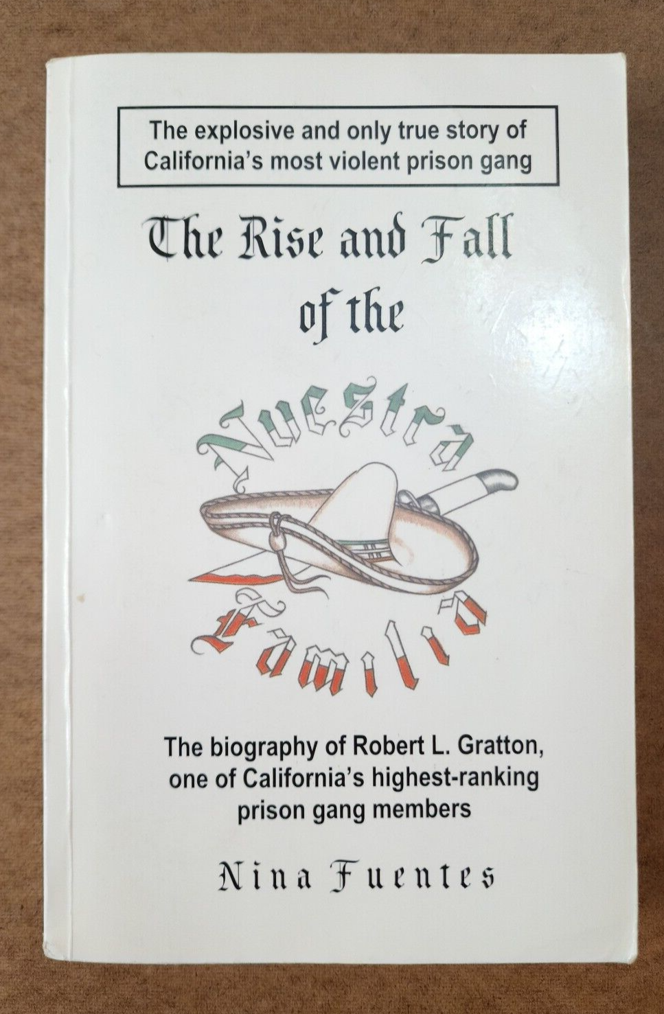 THE RISE AND FALL OF THE NUESTRA FAMILIA Biography of Robert L Gratton ...