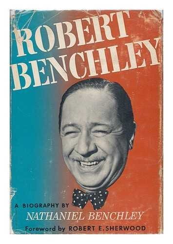 ROBERT BENCHLEY: A BIOGRAPHY By Nathaniel Benchley - Hardcover **BRAND ...
