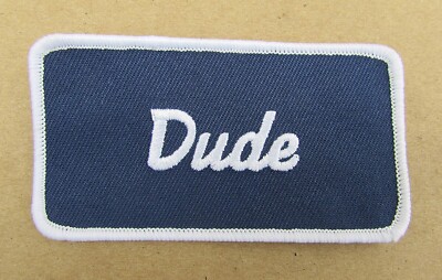 Name Dude Patch Embroidered uniform patch New | eBay