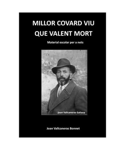 Millor covard viu que valent mort: Material escolar per a nets ...