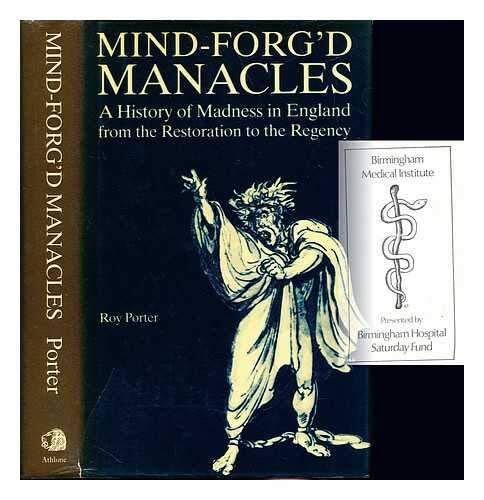 Mind-forg'd Manacles: History of Madness in England f... by Porter, Roy ...