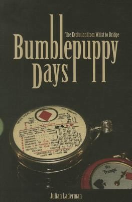 Bumblepuppy Days: The Evolution from Whist to Bridge by Laderman ...