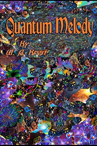 QUANTUM MELODY (QUANTUM MUSIC) By W. A. Brest & William Brest **BRAND NEW** 9781717911773| eBay
