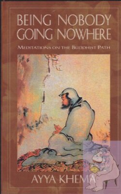 Being Nobody, Going Nowhere: Meditation..., Khema, Ayya 9780861710522 ...