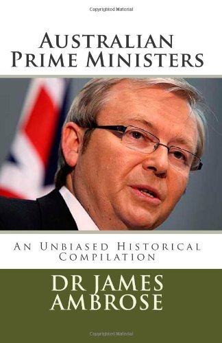 AUSTRALIAN PRIME MINISTERS: AN UNBIASED HISTORICAL By James Ambrose ...