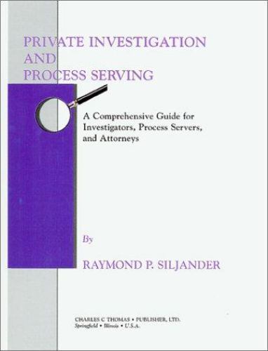 Private Investigation and Process Serving : A Comprehensive Guide for ...