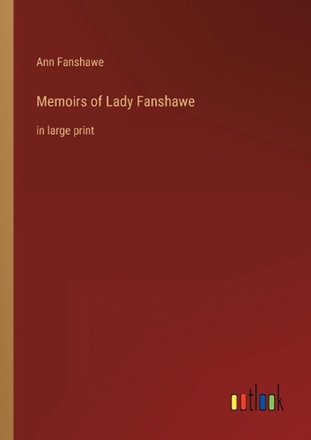Memoirs of Lady Fanshawe: in large print by Ann Fanshawe Paperback Book ...