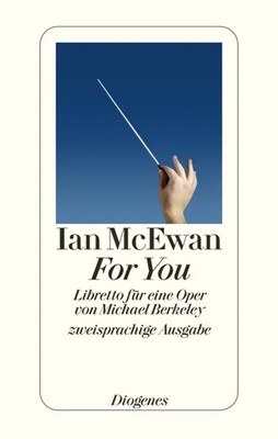 For You | Libretto für eine Oper von Michael Berkeley. Deutsch-Englisch ...