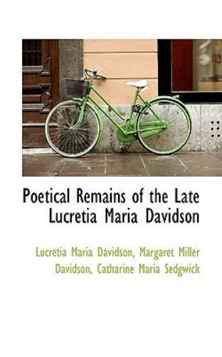 Poetical Remains of the Late Lucretia Maria Davidson by Lucretia Maria ...