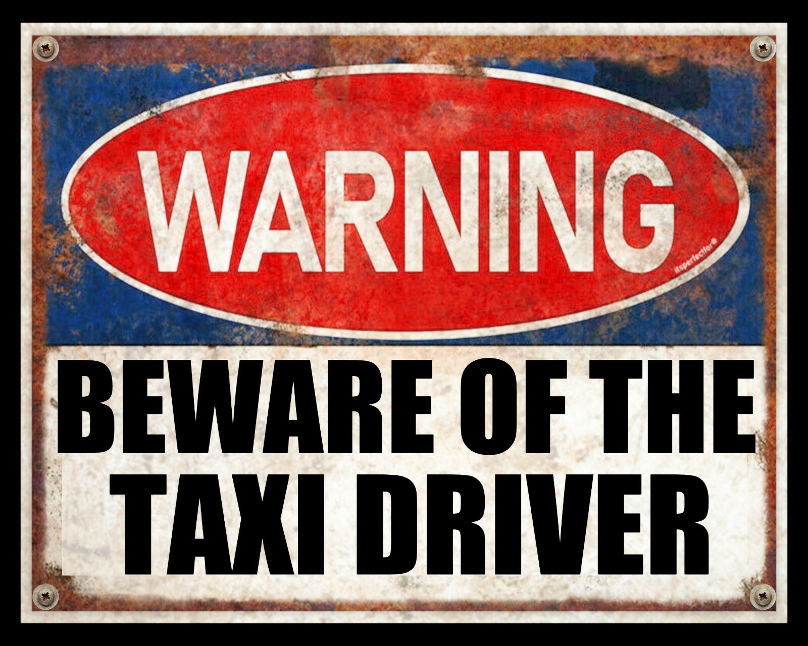 BEWARE OF THE TAXI DRIVER CAB UBER METAL PLAQUE SIGN 100's OF OTHERS ...