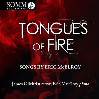 Tongues of Fire: Songs by Eric McElroy by James Gilchrist / Eric ...