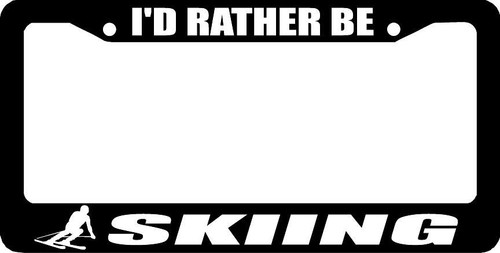BLACK I'D RATHER BE SKIING SKI SKIS SNOW License Plate Frame | eBay