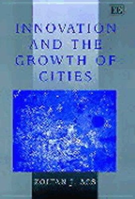 Innovation and the Growth of Cities by Zoltán J Ács: Used 9781840649369 ...