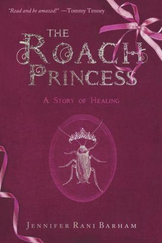 The Roach Princess: Healing with the Holy Spirit by Barham, Jennifer ...