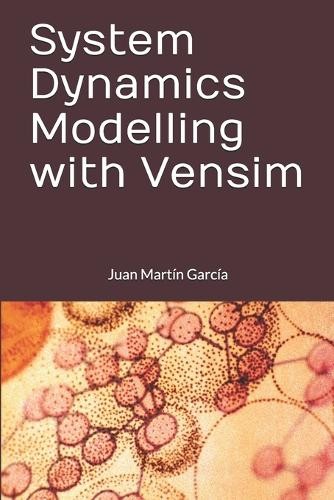 Juan Martín García System Dynamics Modelling with Vensim (Paperback ...