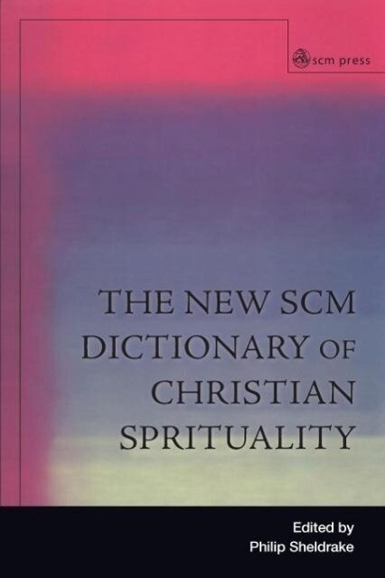 New Scm Dictionary of Christian Spirituality von Philip Sheldrake (2013 ...