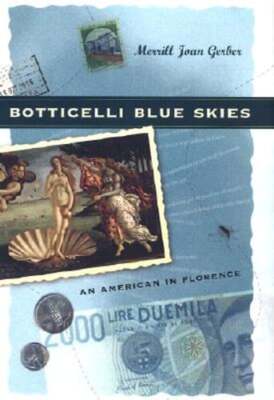 Botticelli Blue Skies: An American in Florence by Merrill Joan Gerber ...