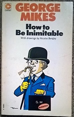 How to be Inimitable (Coronet Books), Mikes, George | eBay