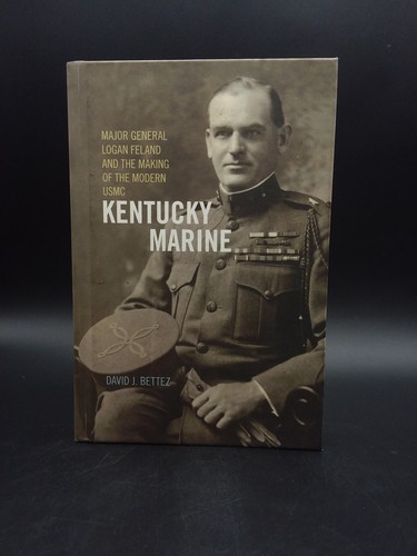 Kentucky Marine : Major General Logan Feland and the Making of the ...