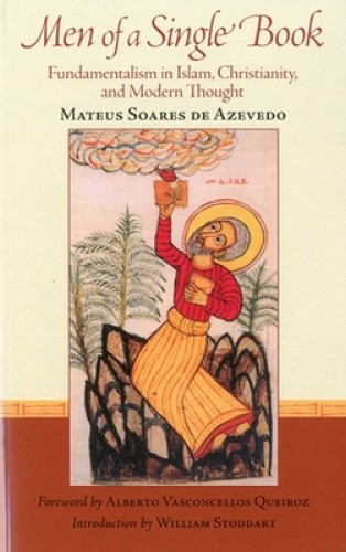 Men of a Single Book: Fundamentalism in Islam, Christianity, and Modern ...