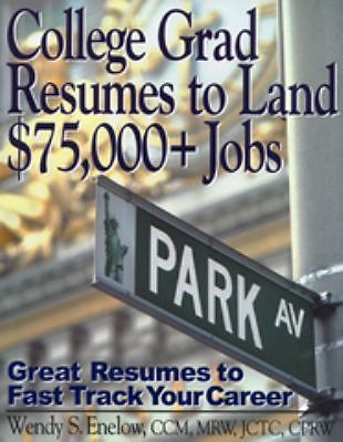 College Grad Resumes to Land $75,000+ Jobs : Great Resumes to Fast ...