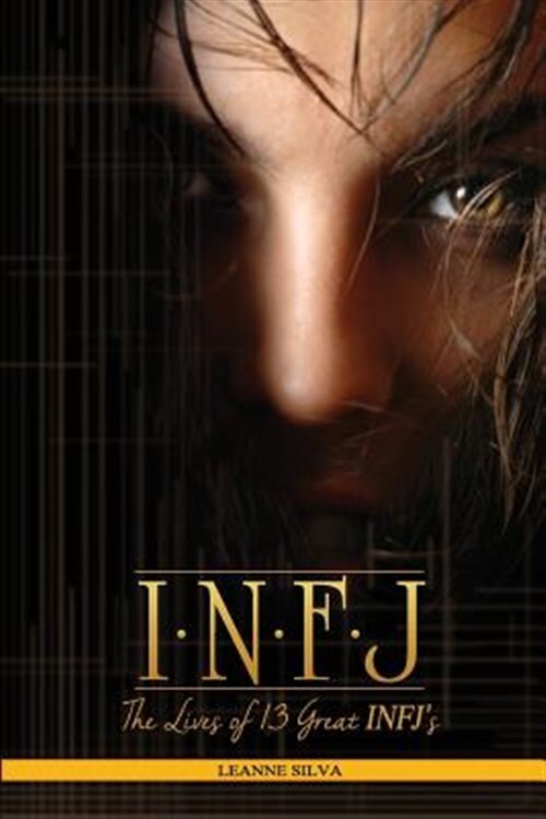 Infj - the Lives of 13 Great Infjs, Paperback by Silva, Leanne, Brand ...