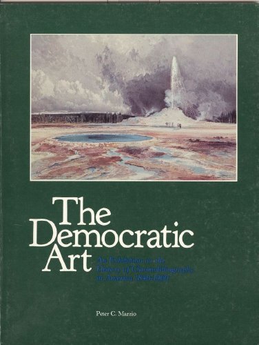 DEMOCRATIC ART. AN EXHIBITION ON THE HISTORY OF By Peter C. Marzio ...