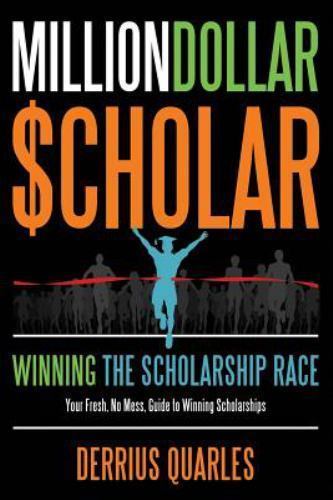 Milliondollar$Cholar : Winning the Scholarship Race by Derrius Quarles ...