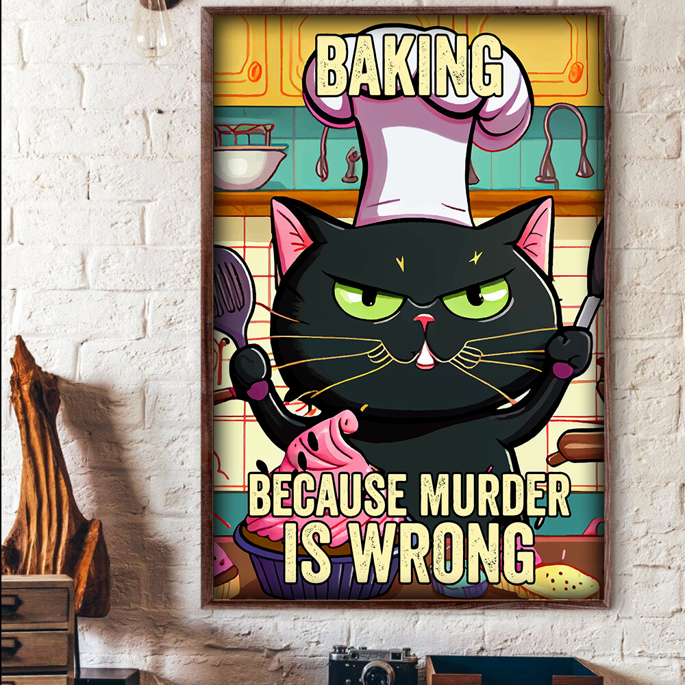 Baking Black Cat Because Murder Is Wrong Cats Baker Funny Kittie Poster ...