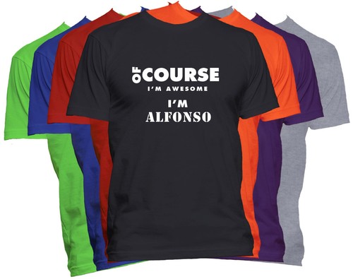 ALFONSO First Name T Shirt Of Course I'm Awesome Custom Name Men's T ...