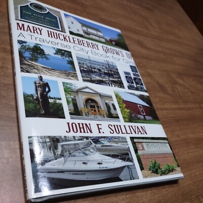 Mary Huckleberry Grows Up A Traverse City Book SIGNED John Sullivan ...