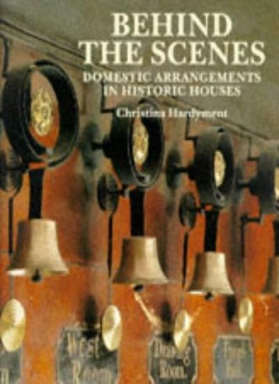 Behind the Scenes: Domestic Arrangements in Historic Houses-Christina ...